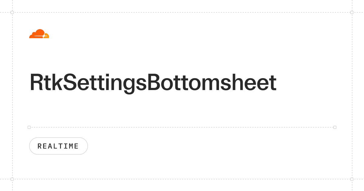 RtkSettingsBottomsheet · Cloudflare Realtime docs