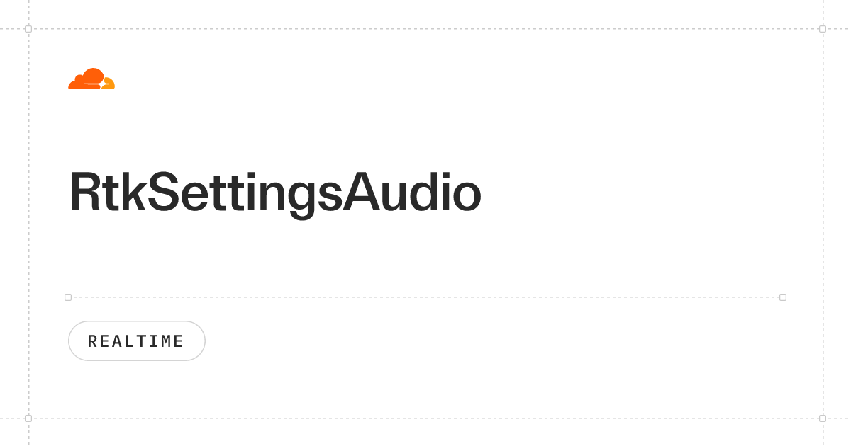 RtkSettingsAudio · Cloudflare Realtime docs