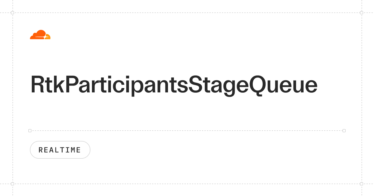 RtkParticipantsStageQueue · Cloudflare Realtime docs