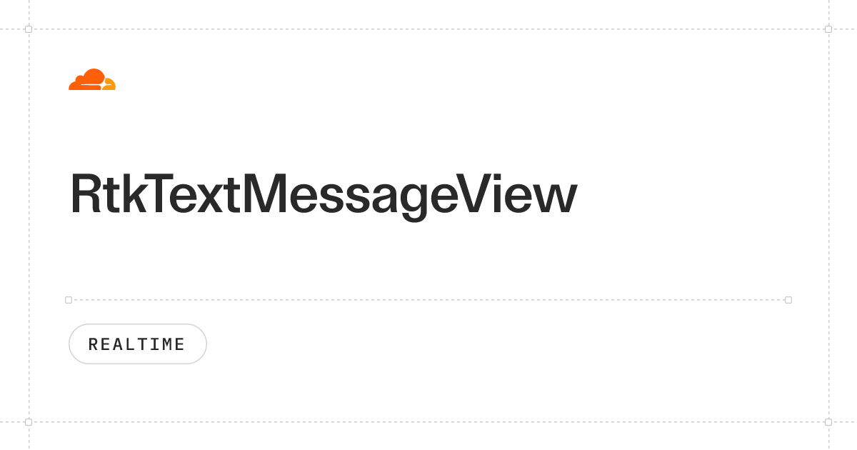 RtkTextMessageView · Cloudflare Realtime docs